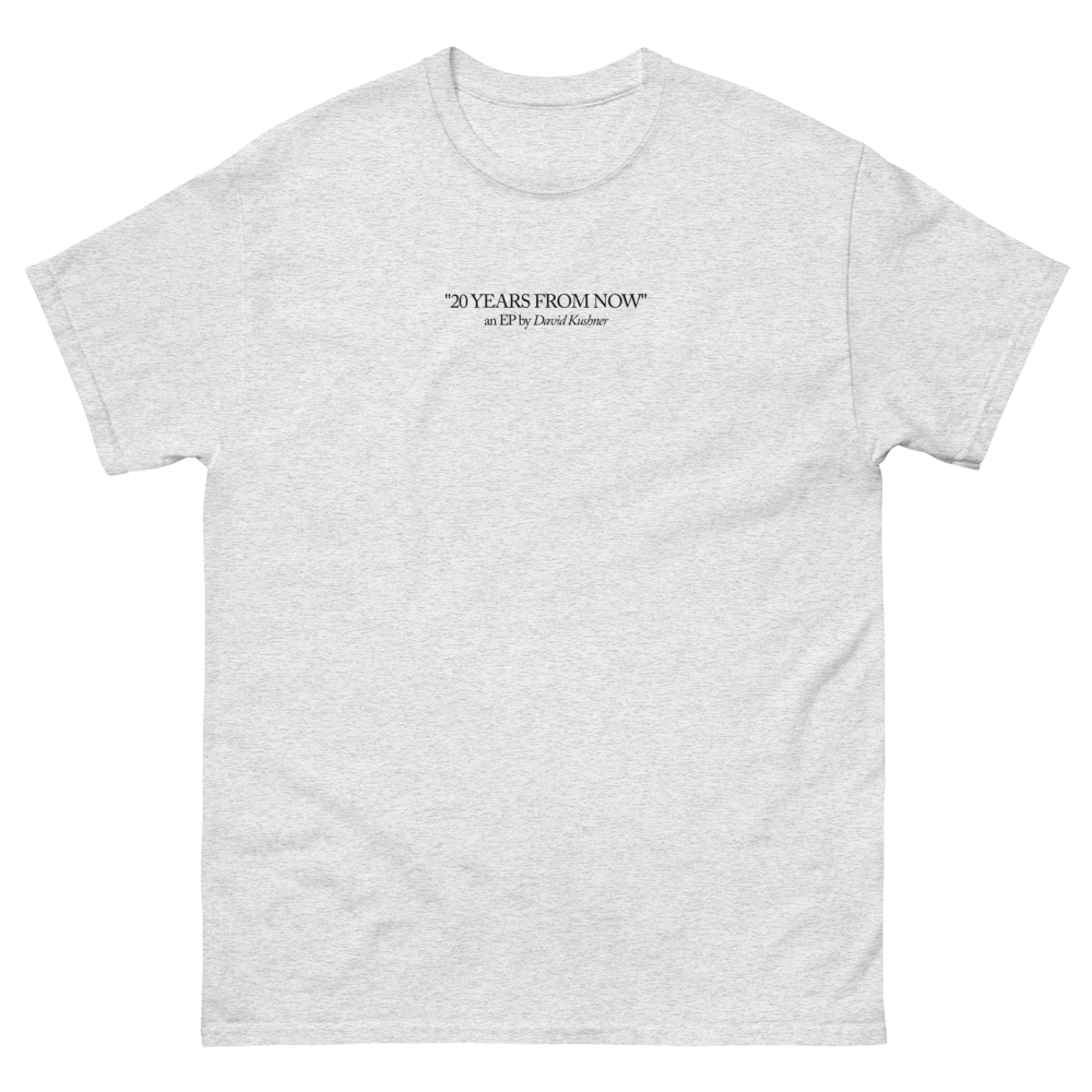 "20 YEARS From Now" T-Shirt - David Kushner Official Store